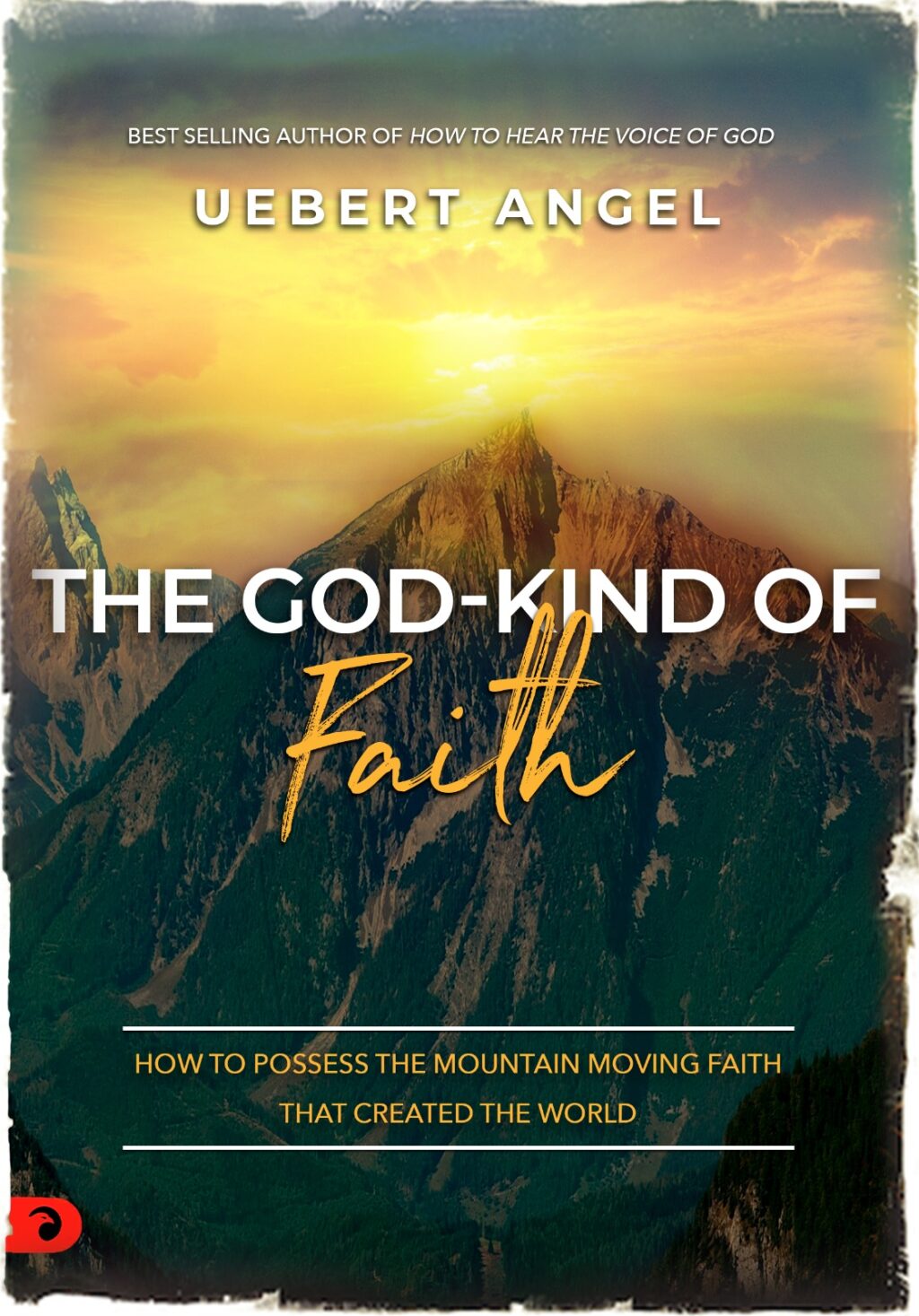 The God-Kind Of Faith – Official Website for Uebert Angel